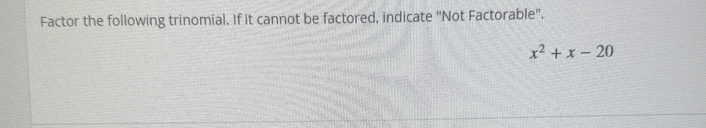 Solved Factor the following trinomial. If it cannot be | Chegg.com