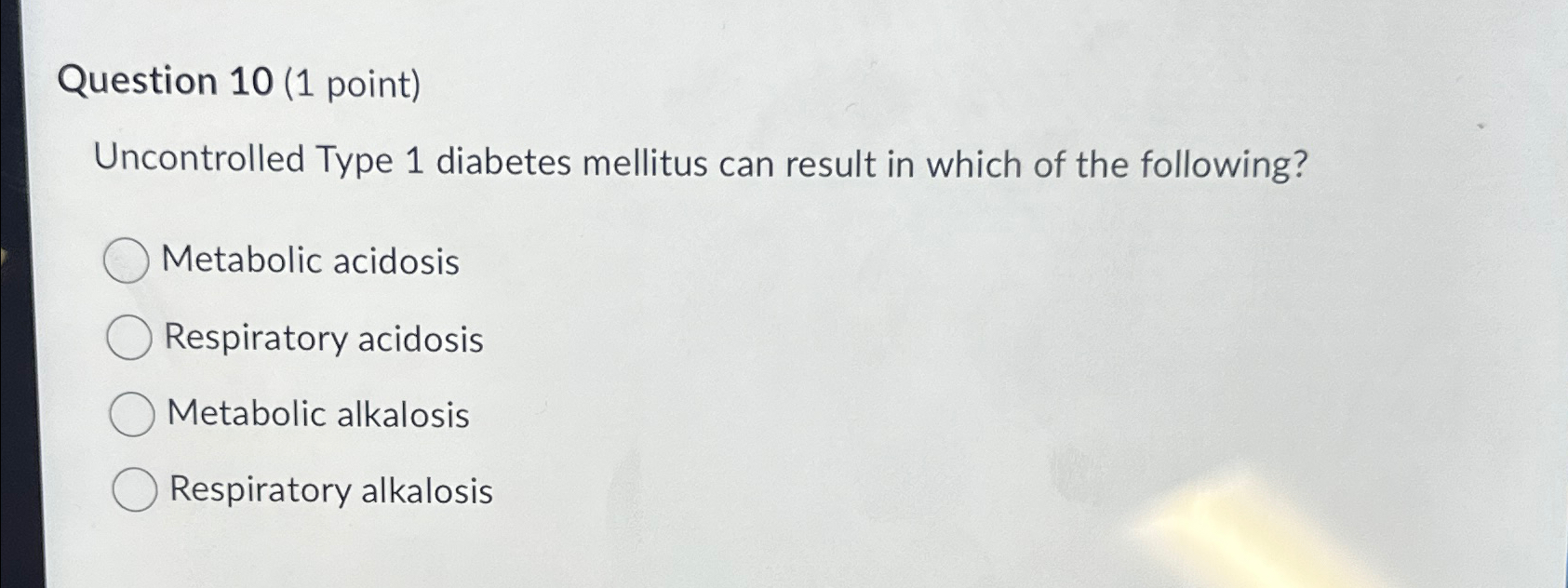 Solved Question 10 (1 point)Uncontrolled Type 1 diabetes | Chegg.com Solved Question 10 (1 point)Uncontrolled Type 1 diabetes | Chegg.com