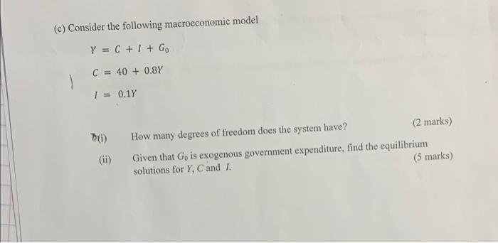 Solved (c) Consider the following macroeconomic model Y = C | Chegg.com