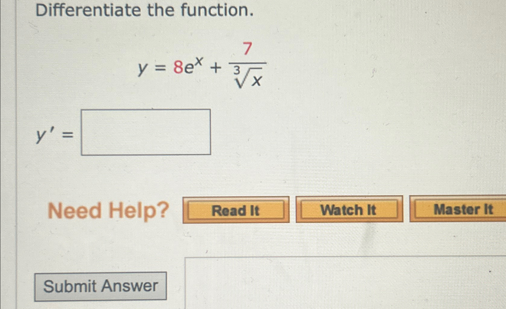 Solved Differentiate the function.y=8ex+7x3y'=Need Help? | Chegg.com