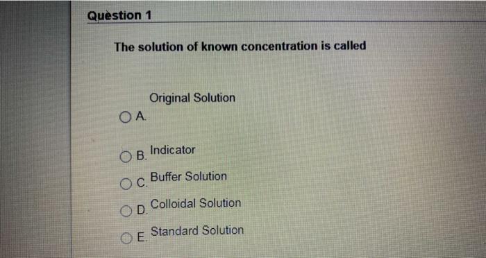 Solved Question 1 The solution of known concentration is | Chegg.com