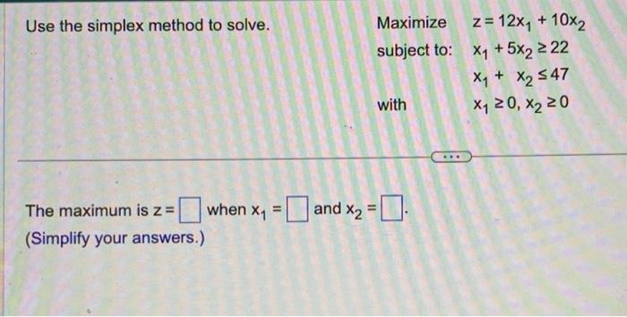 Solved Use the simplex method to solve. Maximize subject | Chegg.com