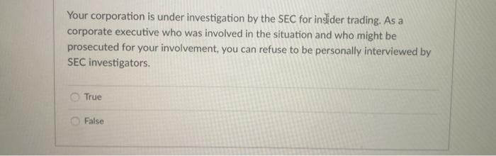 Solved Your corporation is under investigation by the SEC | Chegg.com