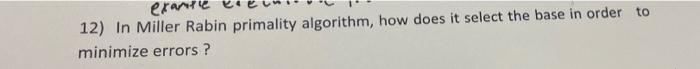 Solved exantie 12) In Miller Rabin primality algorithm, how | Chegg.com