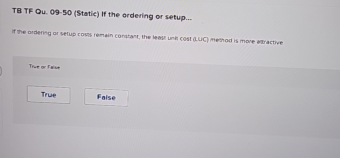 Solved TB TF Qu. 09-50 (Static) ﻿If the ordering or | Chegg.com