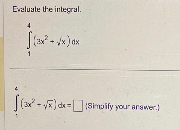 Solved Evaluate the integral. ∫14(3x2+x)dx ∫14(3x2+x)dx= | Chegg.com