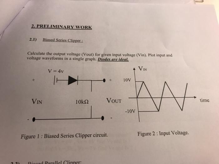 Solved 1 2. PRELIMINARY WORK 2.1) Biased Series Clipper: | Chegg.com