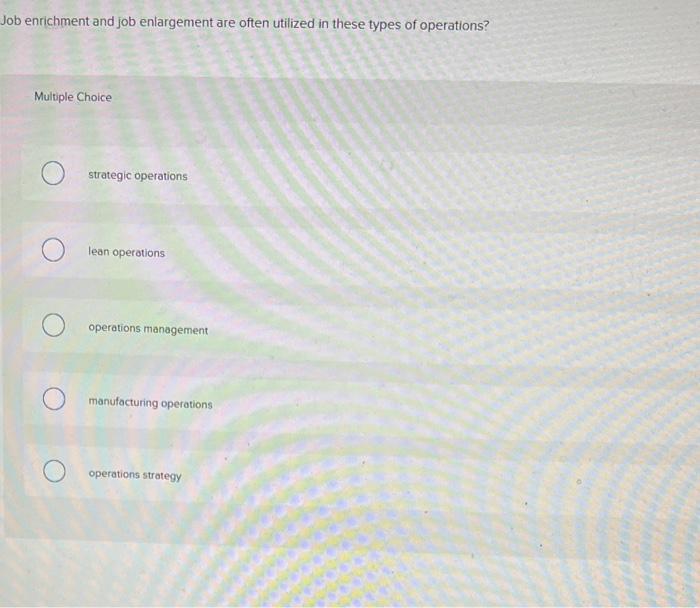 Solved Job enrichment and job enlargement are often utilized | Chegg.com