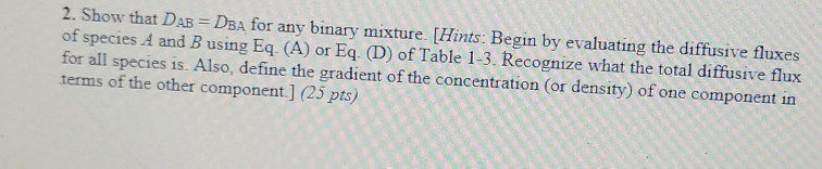 Solved 2. Show that DAB = DBA for any binary mixture. | Chegg.com