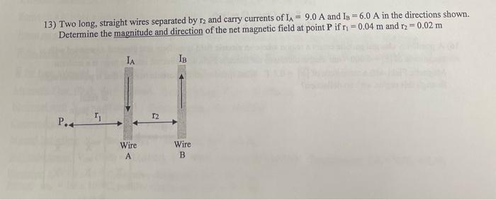 Solved 13) Two long, straight wires separated by 2 and carry | Chegg.com
