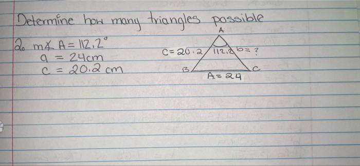 Solved Determine how many triangles possible 20 mx A = 112. | Chegg.com