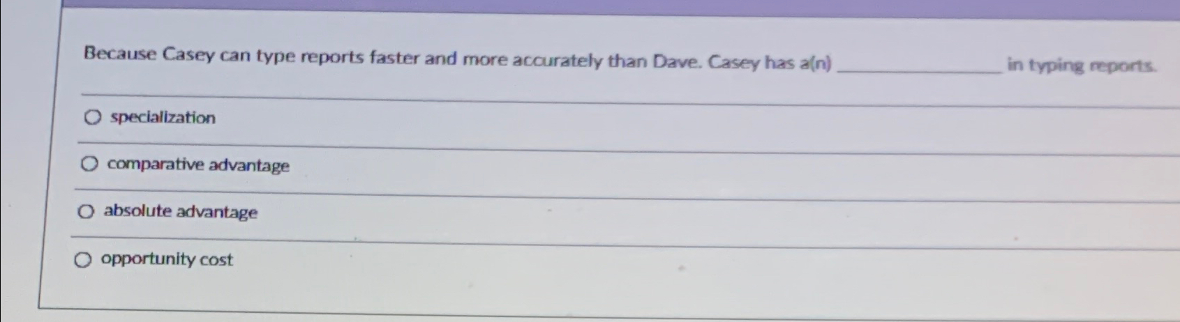 Solved Because Casey can type reports faster and more | Chegg.com