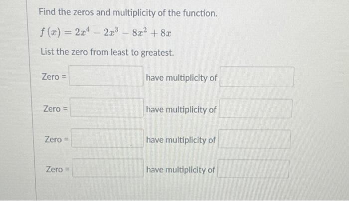 Solved Find the zeros and multiplicity of the function. | Chegg.com