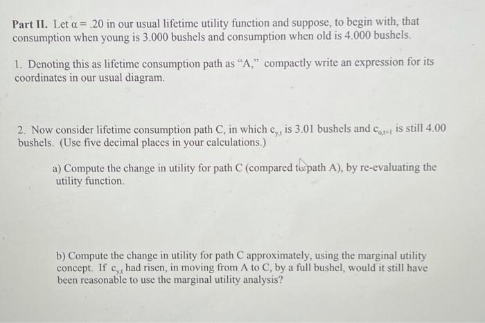 Solved Part II. Let a = 20 in our usual lifetime utility | Chegg.com