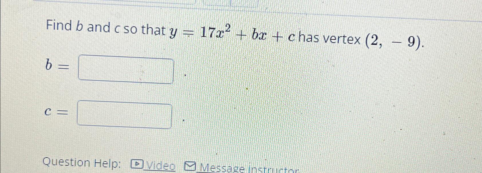 Solved Find b ﻿and c ﻿so that y=17x2+bx+c ﻿has vertex | Chegg.com