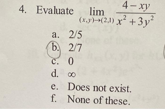 Solved 4. Evaluate lim(x,y)→(2,1)x2+3y24−xy a. 2/5 b.) 2/7 | Chegg.com