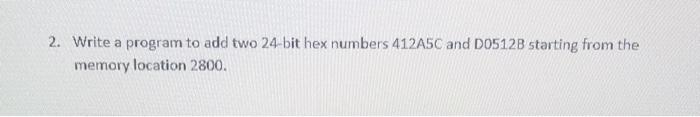Solved 2. Write a program to add two 24-bit hex numbers | Chegg.com