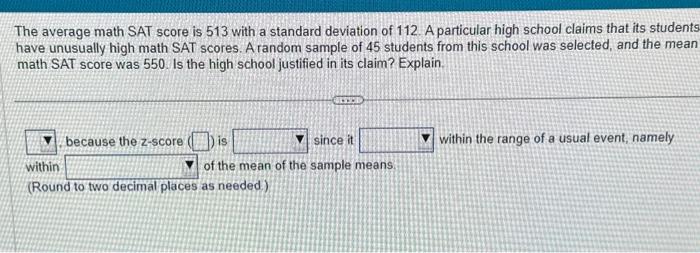 Solved The average math SAT score is 513 with a standard | Chegg.com