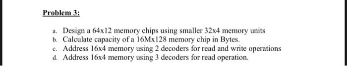 Solved Problem 3: a. Design a 64x12 memory chips using | Chegg.com