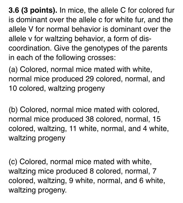 Solved 3.6 ( 3 points). In mice, the allele C for colored | Chegg.com Solved 3.6 ( 3 points). In mice, the allele C for colored | Chegg.com