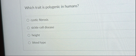 Solved Which trait is polygenic in humans?cystic | Chegg.com