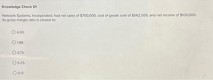 Solved Knowledge Check 01 Network Systems, Incorporated, had | Chegg.com