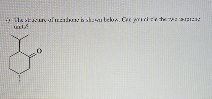 Solved 7) The structure of menthone is shown below. Can you | Chegg.com