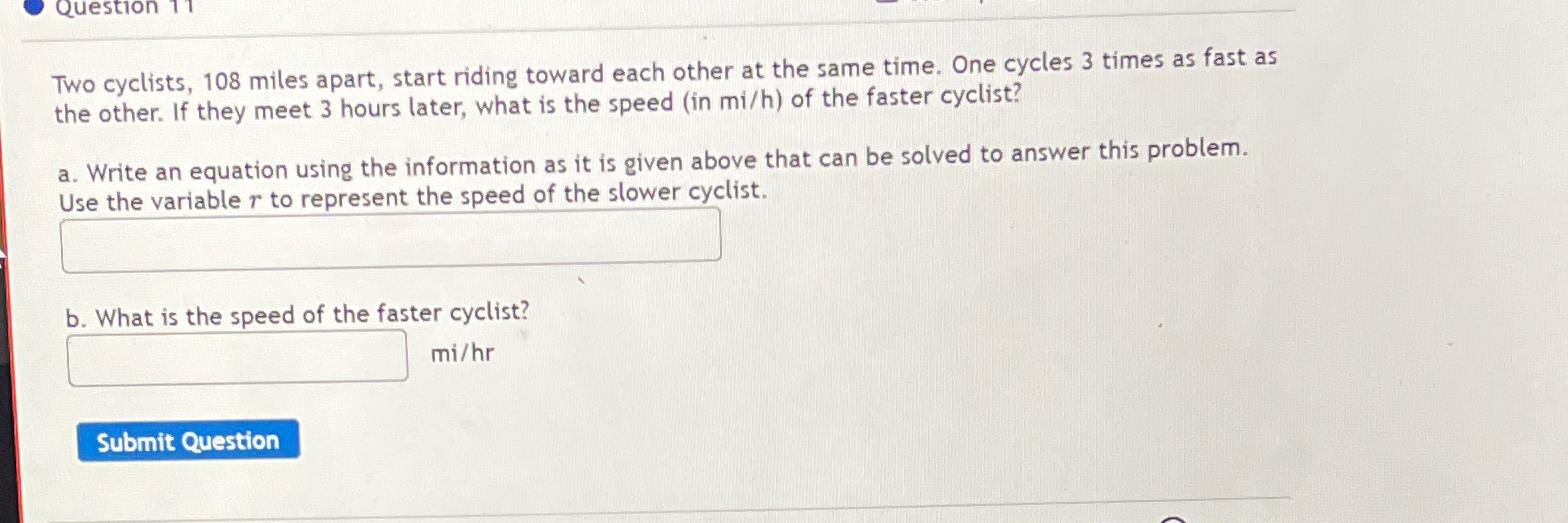 Two cyclists, 108 miles apart, start riding toward | Chegg.com Two cyclists, 108 miles apart, start riding toward | Chegg.com