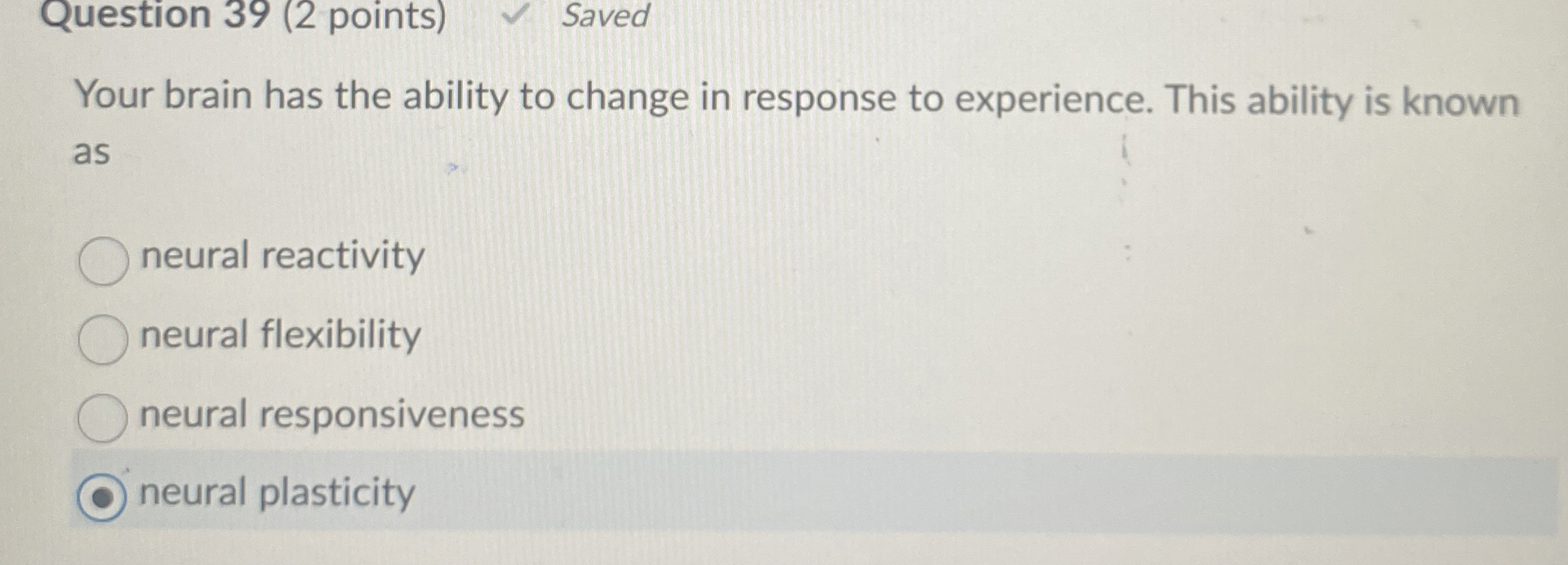 Solved Question 39 (2 ﻿points)Your brain has the ability to | Chegg.com