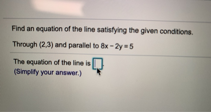 Solved Find an equation of the line satisfying the given | Chegg.com