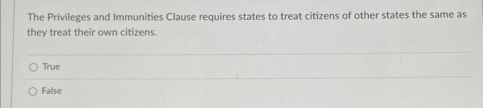 Solved The Privileges and Immunities Clause requires states | Chegg.com