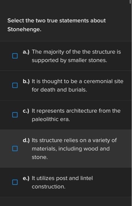 Solved Select the two true statements about Stonehenge. a.) | Chegg.com