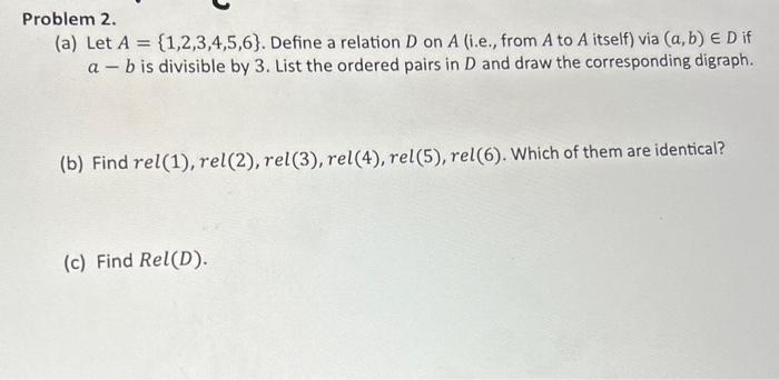 Solved Problem 2. (a) Let A={1,2,3,4,5,6}. Define a relation | Chegg.com