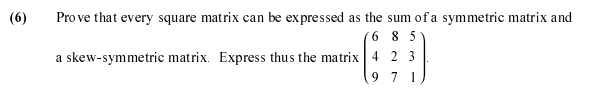 Solved (6) ﻿Prove that every square matrix can be expressed | Chegg.com