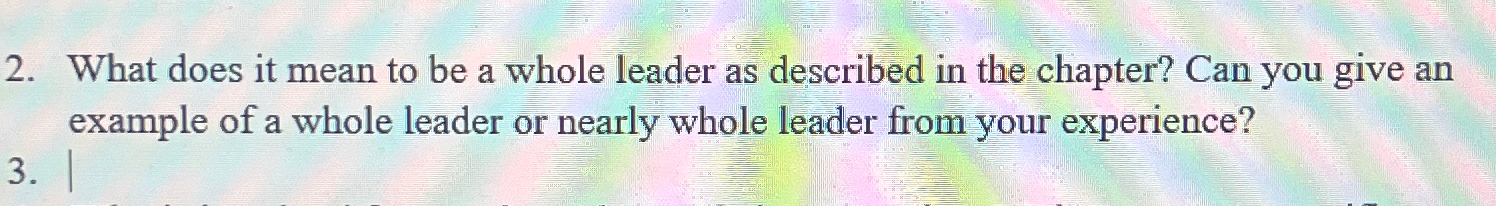 Solved What does it mean to be a whole leader as described | Chegg.com