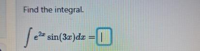 Solved Find the integral.∫﻿﻿e2xsin(3x)dx= | Chegg.com