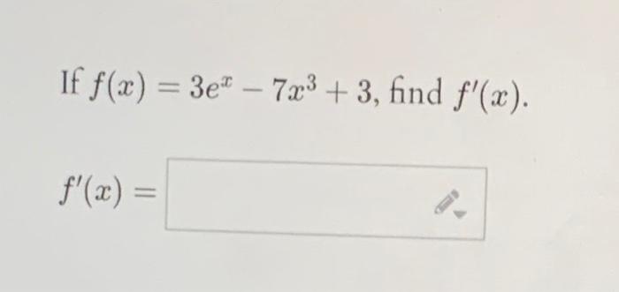 Solved f(x)=3ex−7x3+3 | Chegg.com