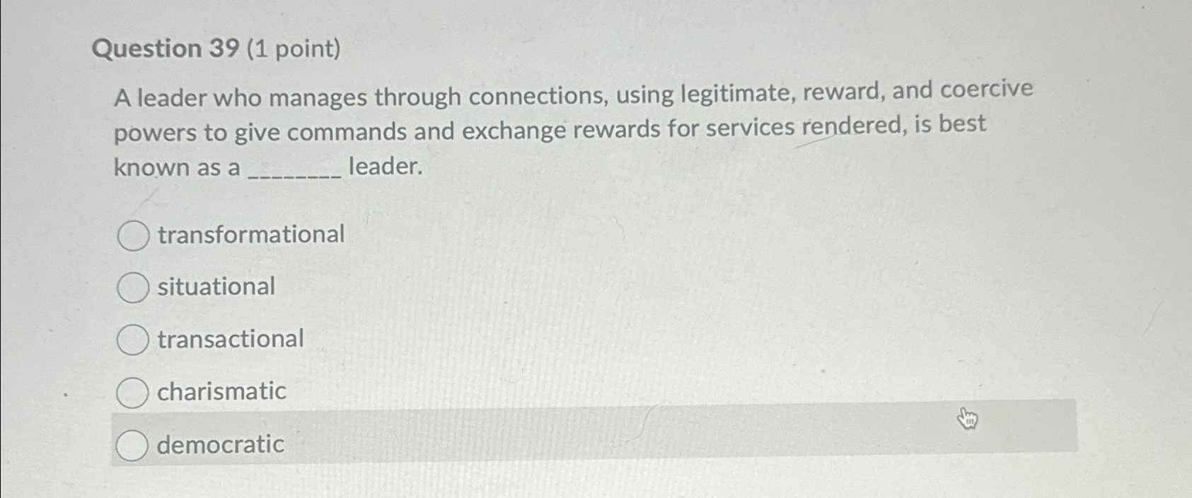 Solved Question 39 (1 ﻿point)A leader who manages through | Chegg.com