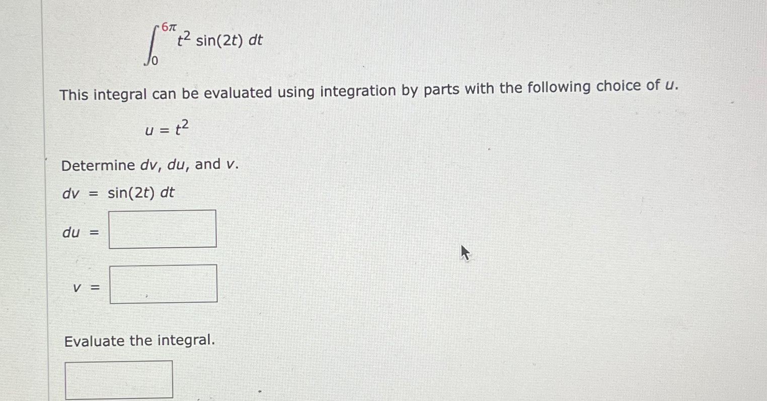 Solved ∫06πt2sin(2t)dtThis integral can be evaluated using | Chegg.com