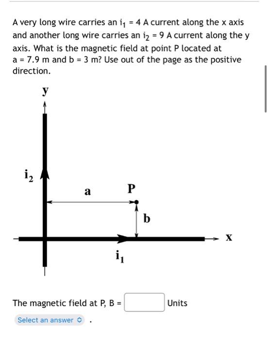 Solved A very long wire carries an i1=4 A current along the | Chegg.com