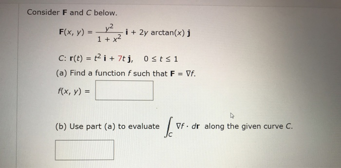 Solved Consider F and C below. F(x, y) = y2 i + 2y arctan(x) | Chegg.com