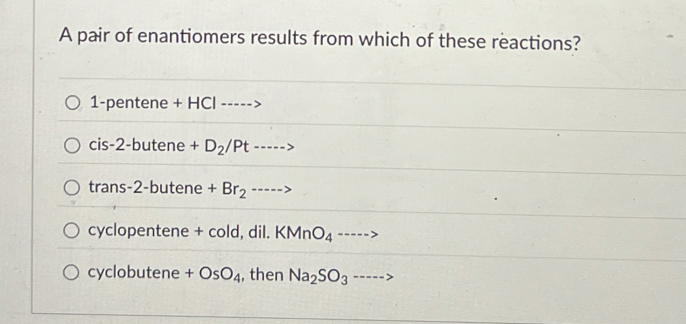 Solved A pair of enantiomers results from which of these | Chegg.com