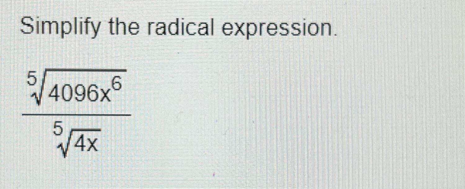 Solved Simplify the radical expression.4096x654x5 | Chegg.com