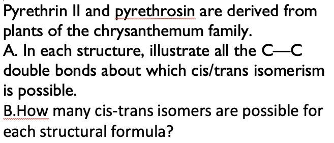 Solved Pyrethrin II and pyrethrosin are derived from plants | Chegg.com
