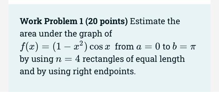 Solved Work Problem 1 (20 points) Estimate the area under | Chegg.com