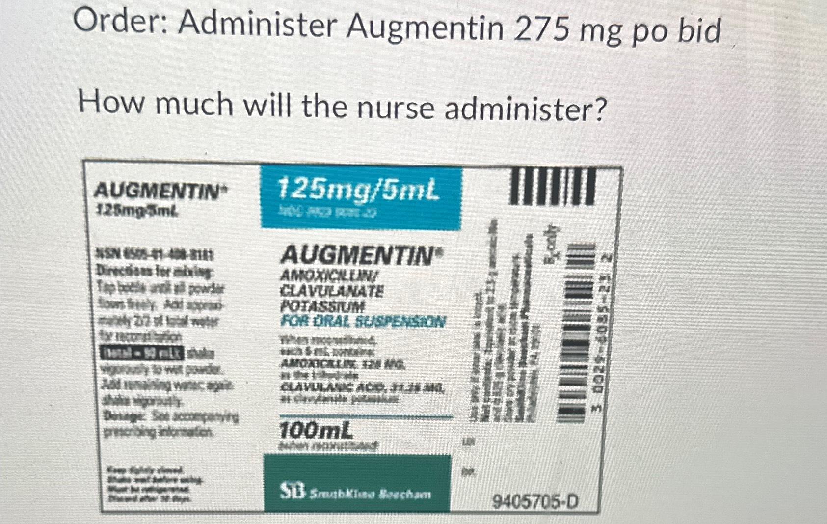 Solved Order: Administer Augmentin 275 ﻿mg po bidHow much | Chegg.com