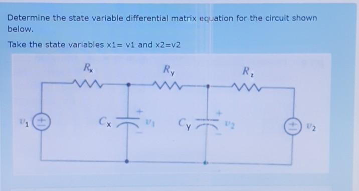 Solved Determine the state variable differential matrix | Chegg.com
