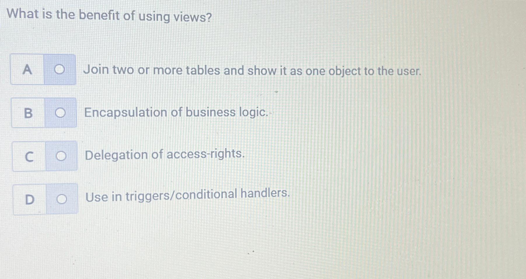 Solved What is the benefit of using views?A Join two or more | Chegg.com