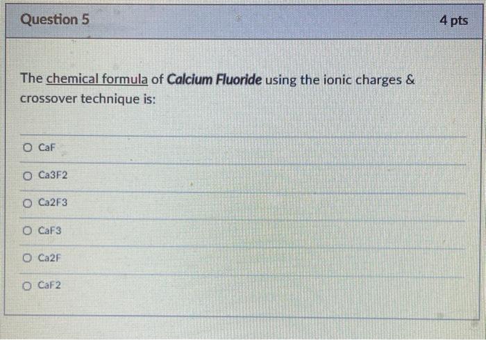 Solved Question 5 4 pts The chemical formula of Calcium | Chegg.com