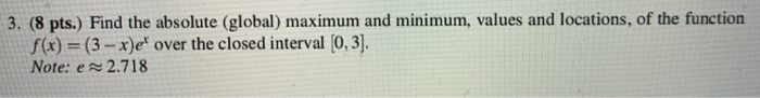 Solved 3. (8 pts.) Find the absolute (global) maximum and | Chegg.com